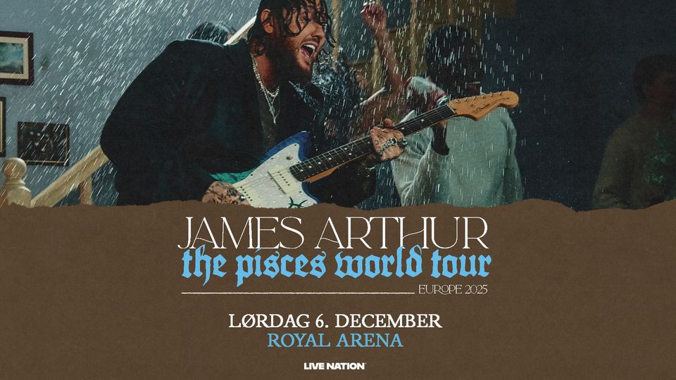 ALBUMAKTUELLE JAMES ARTHUR VENDER TILBAGE TIL DANMARK MED THE PISCES WORLD TOUR | Live Nation ...