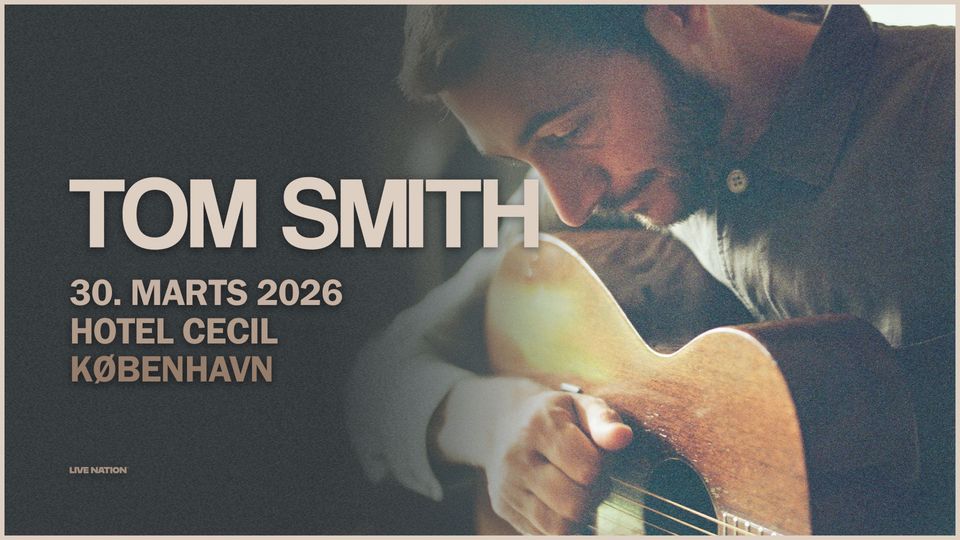 Tom Smith spiller på Hotel Cecil 30. marts 2026 | Live Nation Denmark ApS