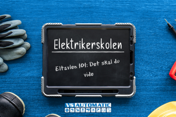 Guide til din eltavle: Det skal du vide | VS Automatic