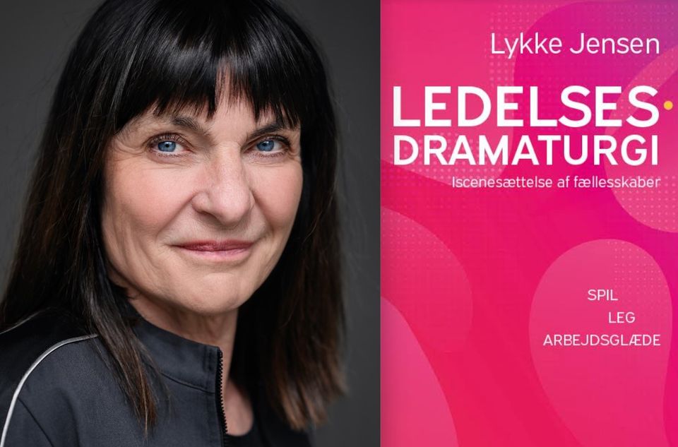 Lykke Jensens bog "Ledelsesdramaturgi" vil med spil og leg skabe ny ...